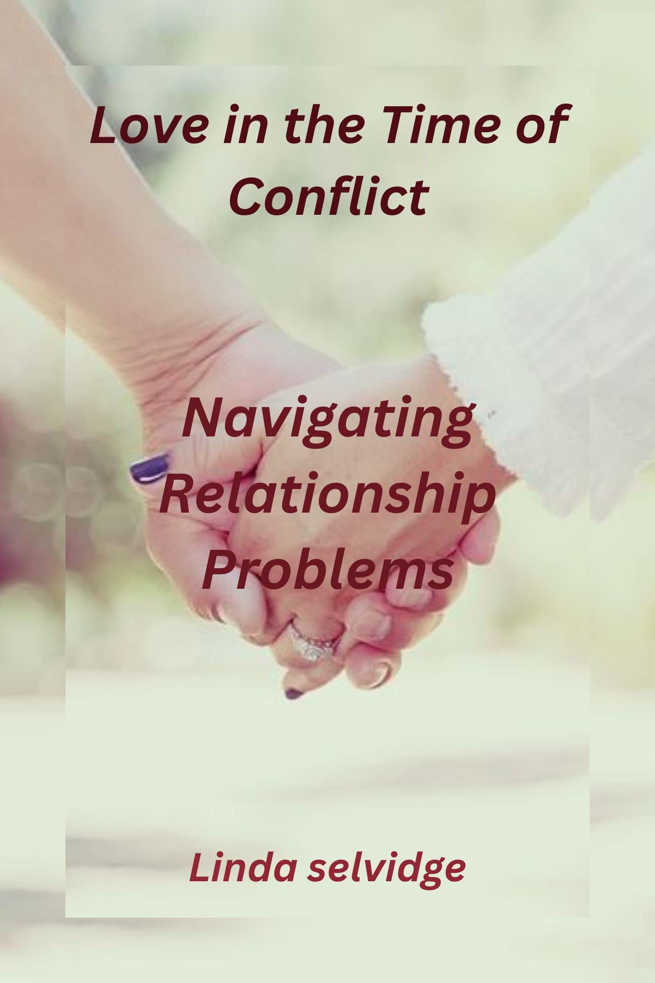 Love in the Time of conflict: Navigating Relationship Problems by Linda ...