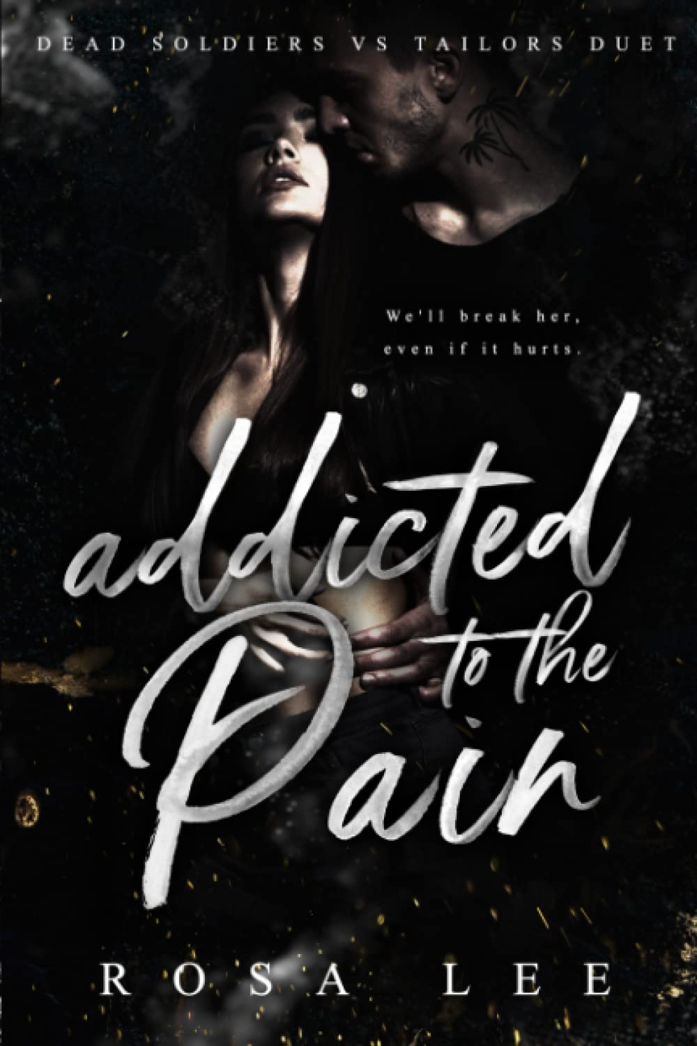 Addicted to the Pain: Dead Soldiers vs Tailors Duet by Rosa Lee | Goodreads