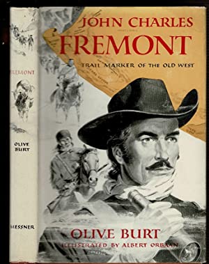 John Charles Fremont, trail marker of the Old West by Olive Woolley Burt | Goodreads