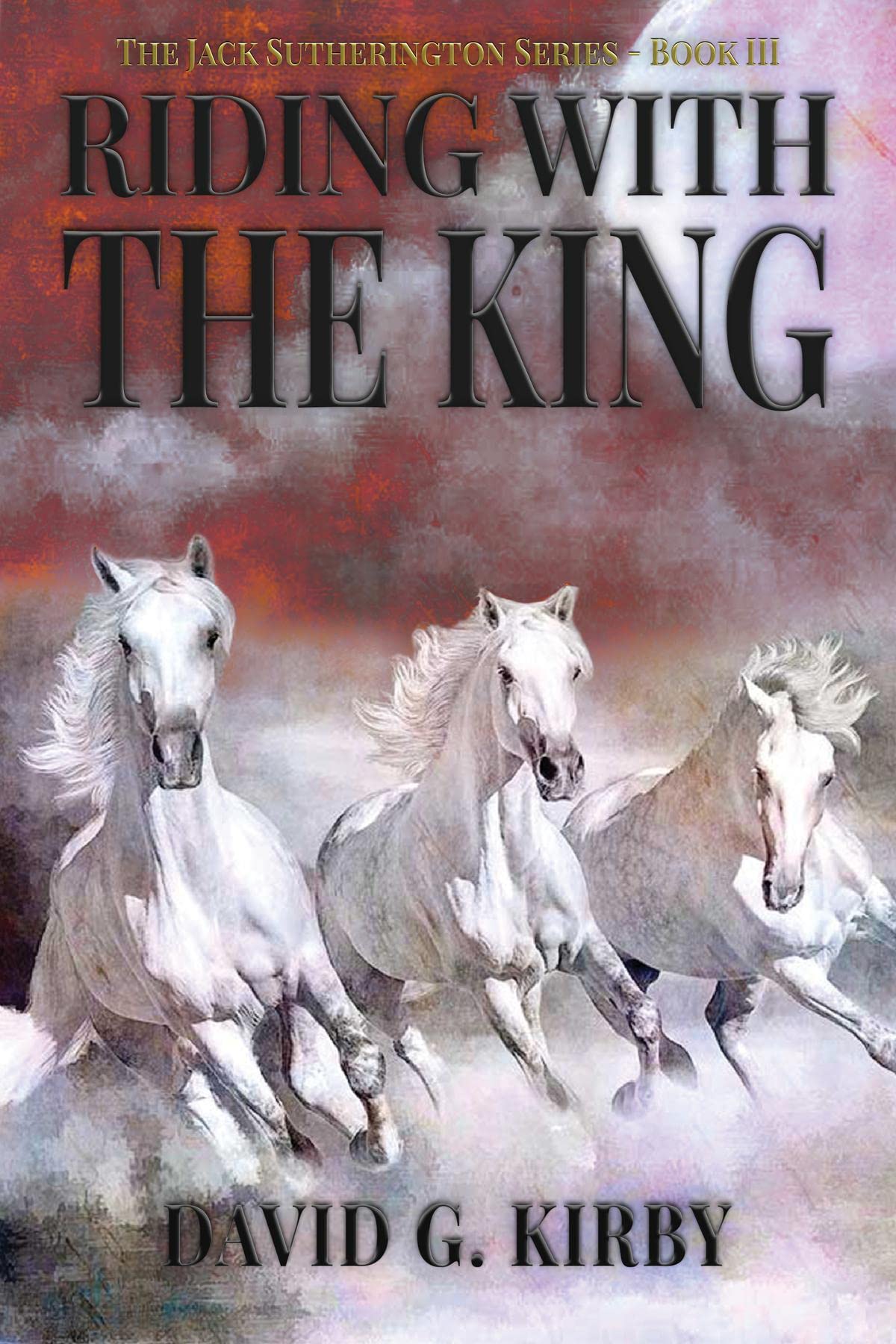 Riding with the King: The Jack Sutherington Series - Book III by David ...