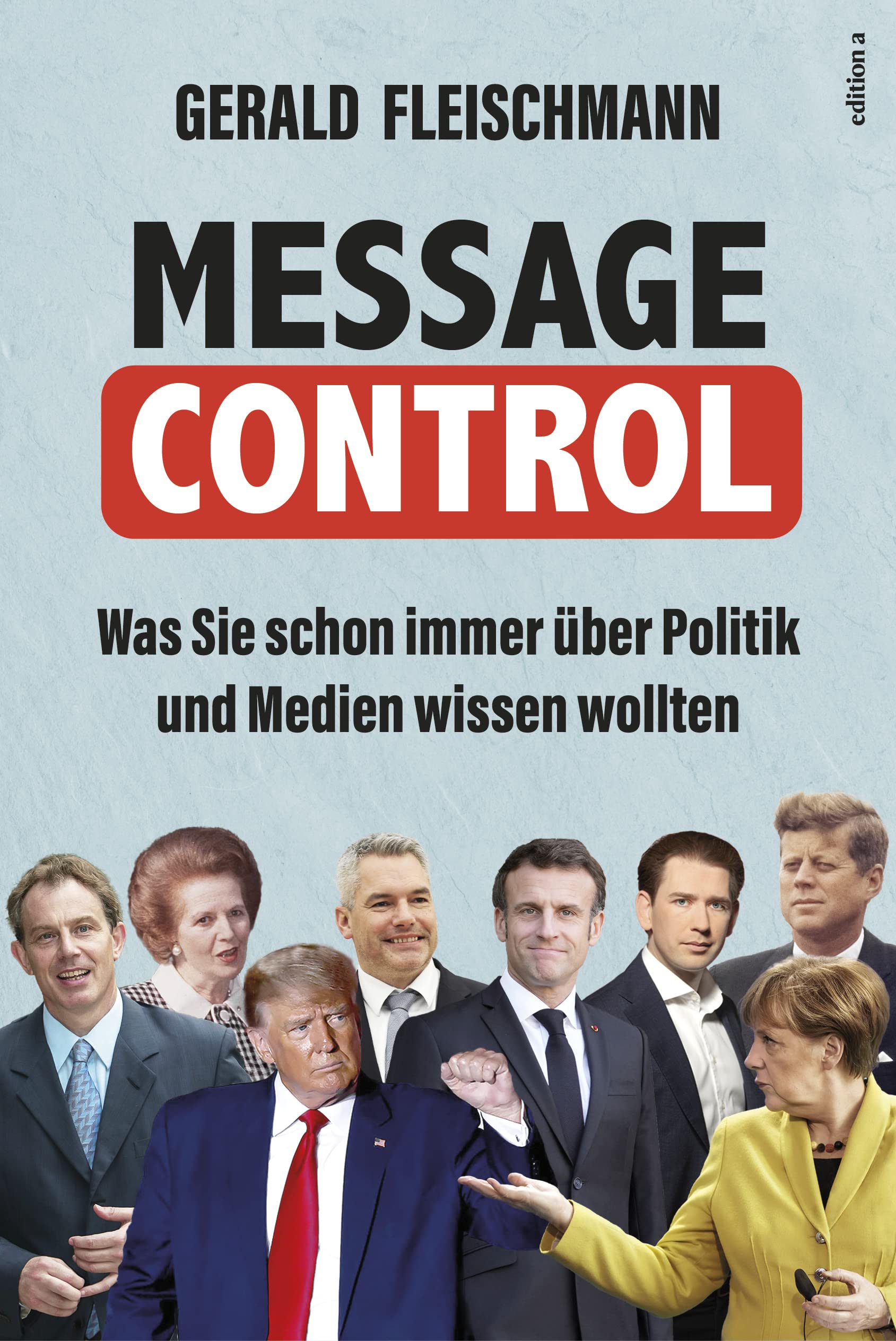 Message Control: Was Sie schon immer über Politik und Medien wissen ...