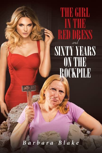 The Girl In The Red Dress: Sixty Years On The Rockpile by Barbara Blake ...
