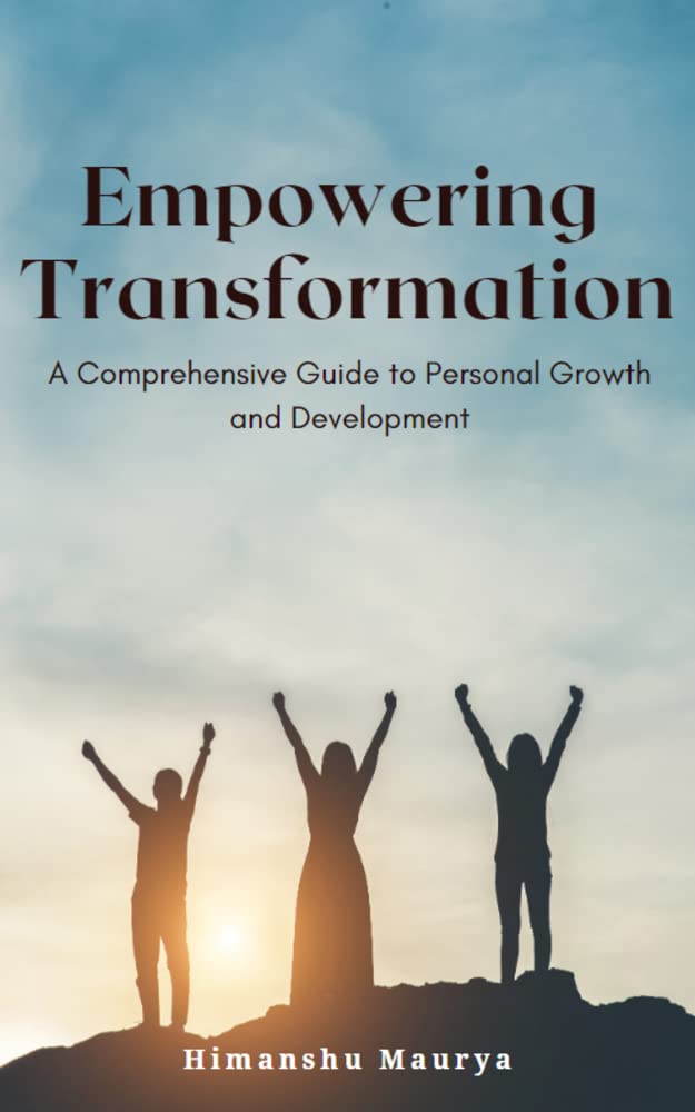 Empowering Transformation: A Comprehensive Guide to Personal Growth and ...