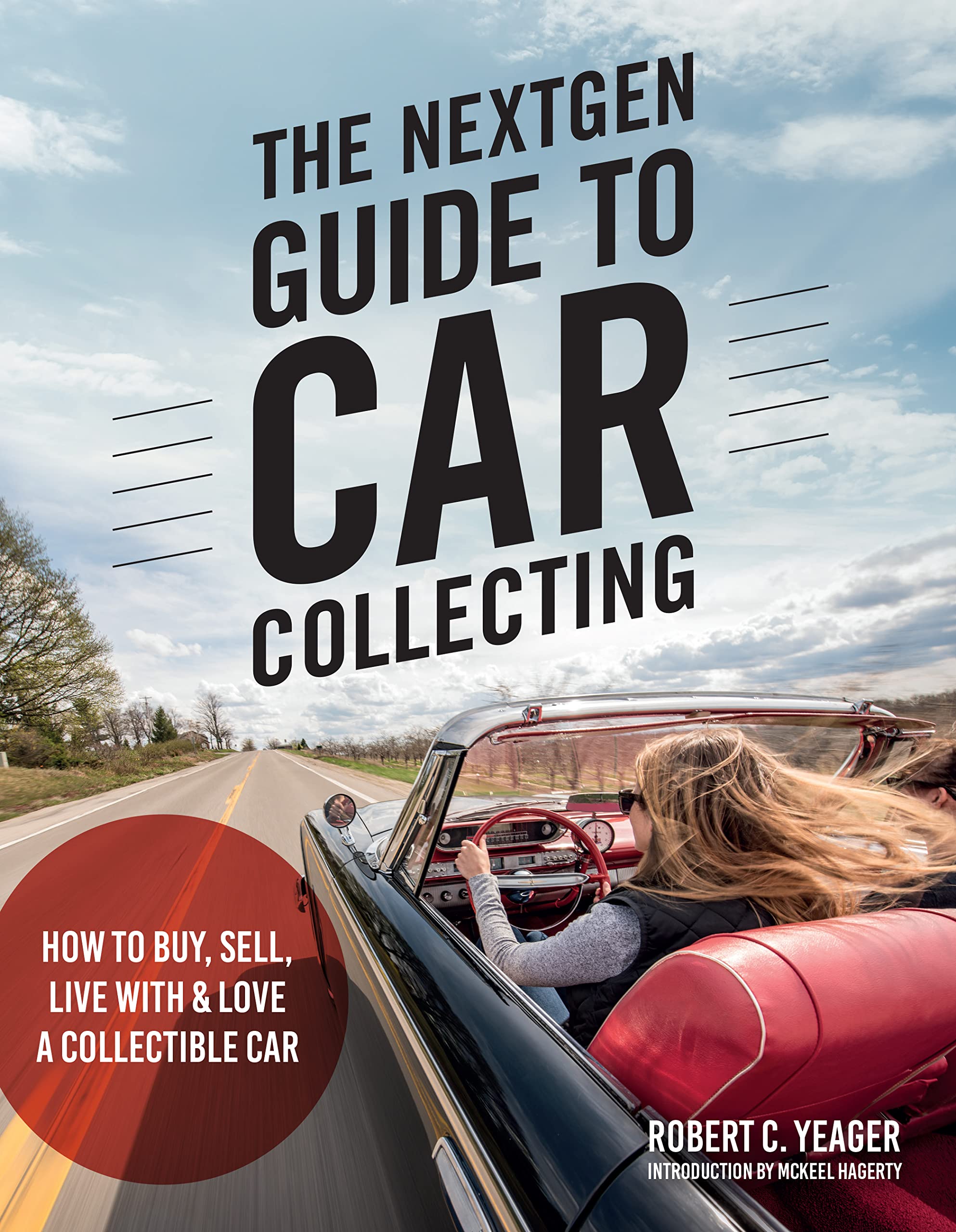 The NextGen Guide to Car Collecting: How to Buy, Sell, Live With and Love a Collectible Car by ...