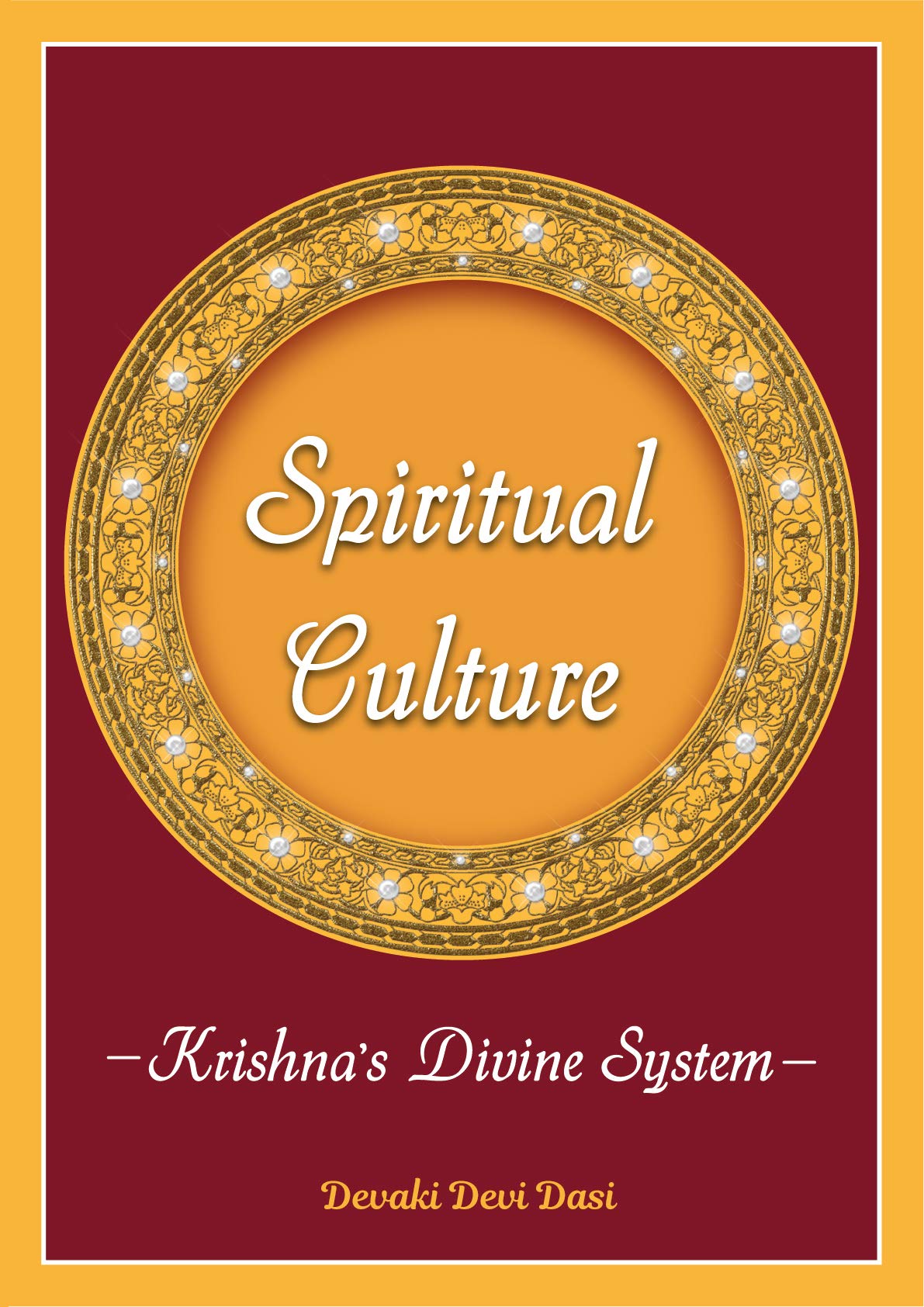Spiritual Culture - Krishna's Divine System: Kindle Version by Devaki ...
