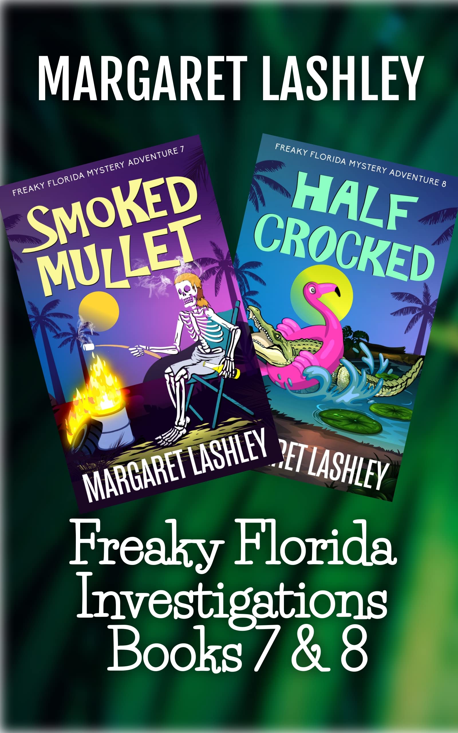 Freaky Florida Investigations 7 & 8 by Margaret Lashley | Goodreads