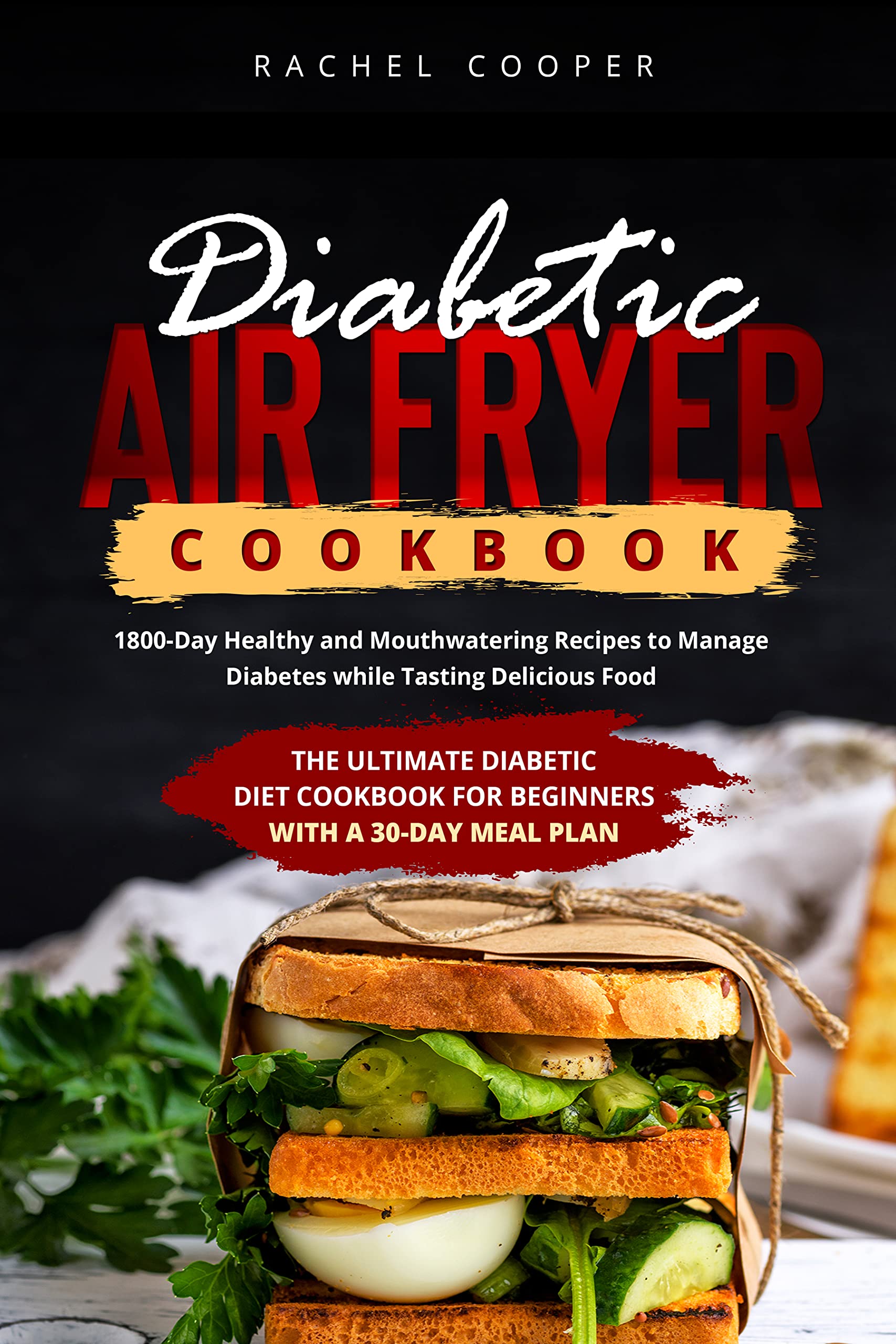 Diabetic Air Fryer Cookbook: 1800-Day Healthy and Mouthwatering Recipes ...