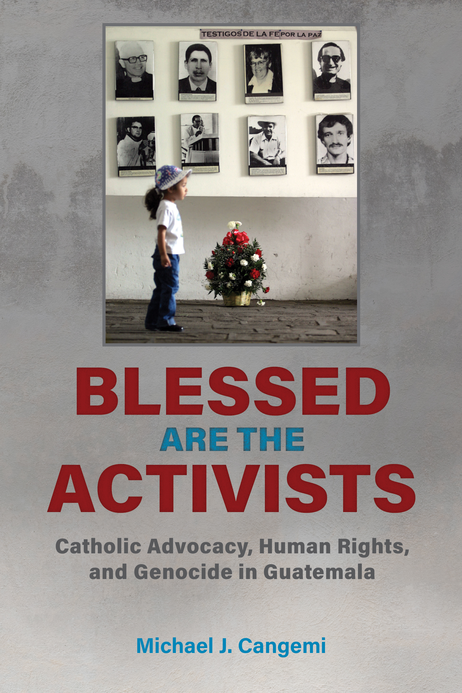 Blessed Are the Activists: Catholic Advocacy, Human Rights, and ...