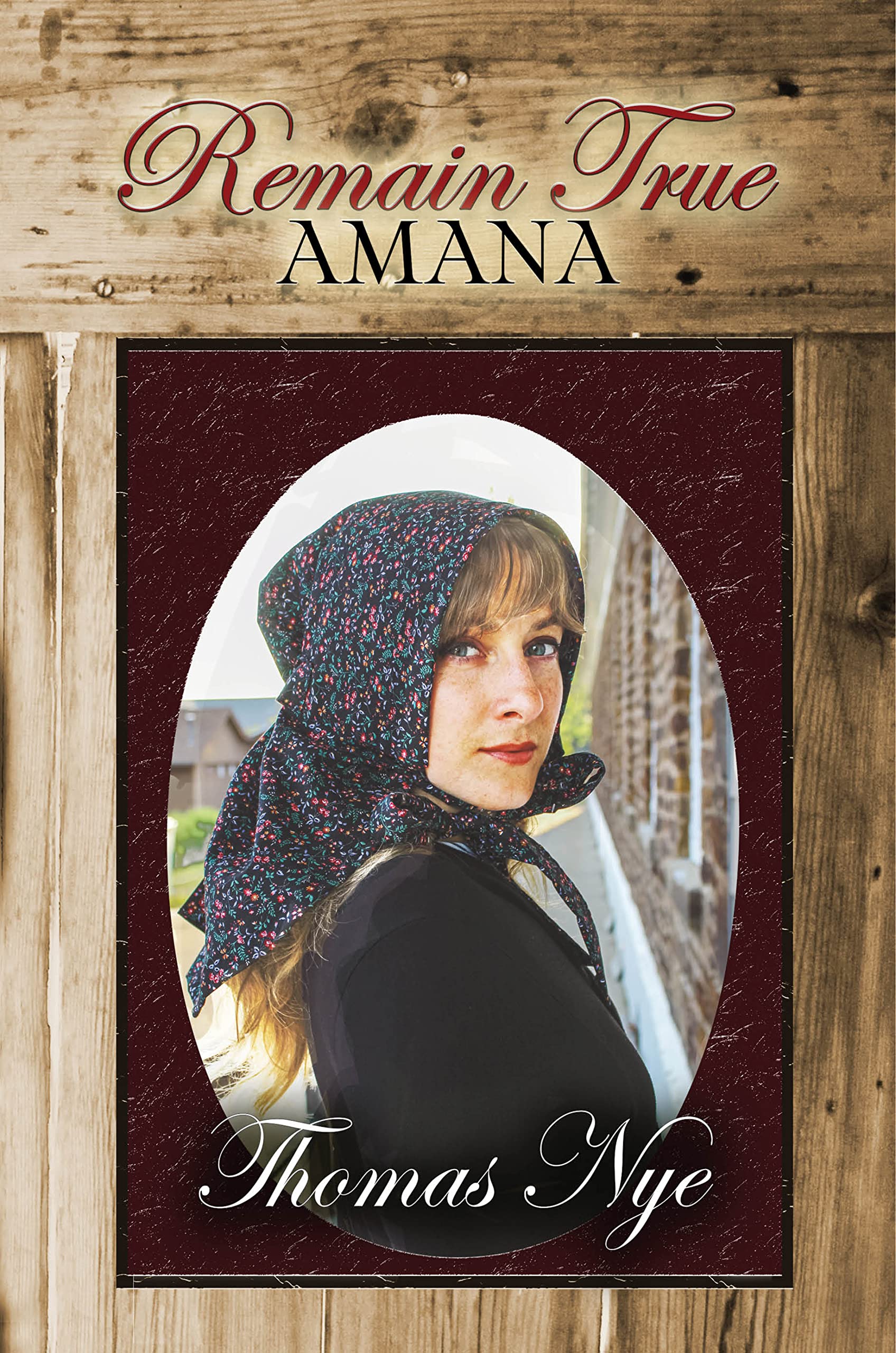 Remain True: Amana by Thomas Nye | Goodreads