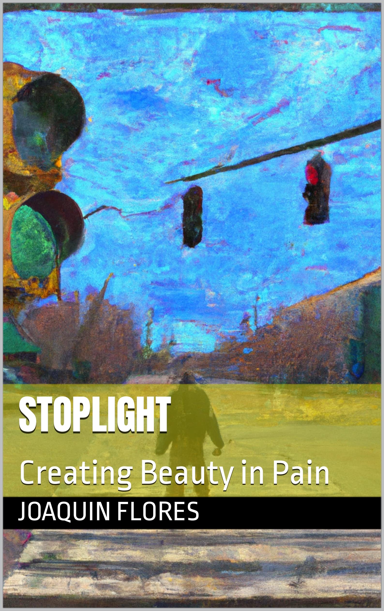 Stoplight: Creating Beauty in Pain by Joaquin Flores | Goodreads
