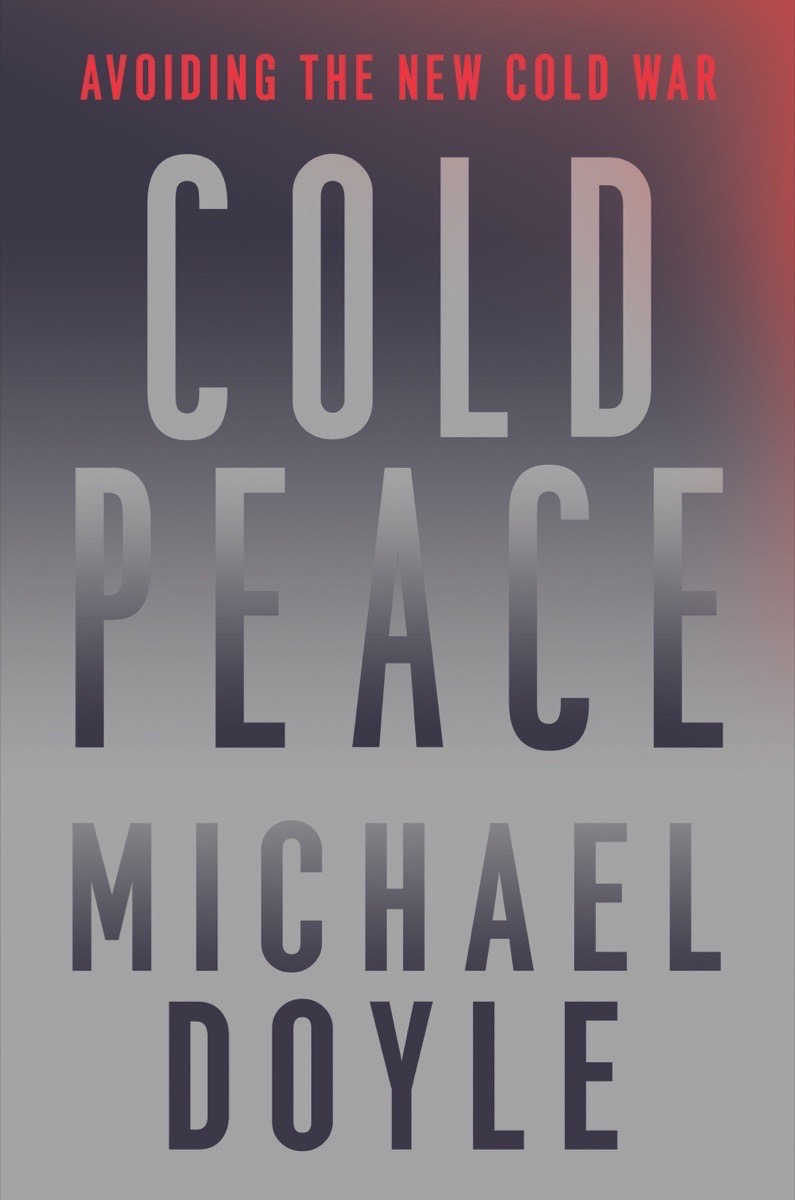 Cold Peace: Avoiding the New Cold War by Michael W. Doyle | Goodreads