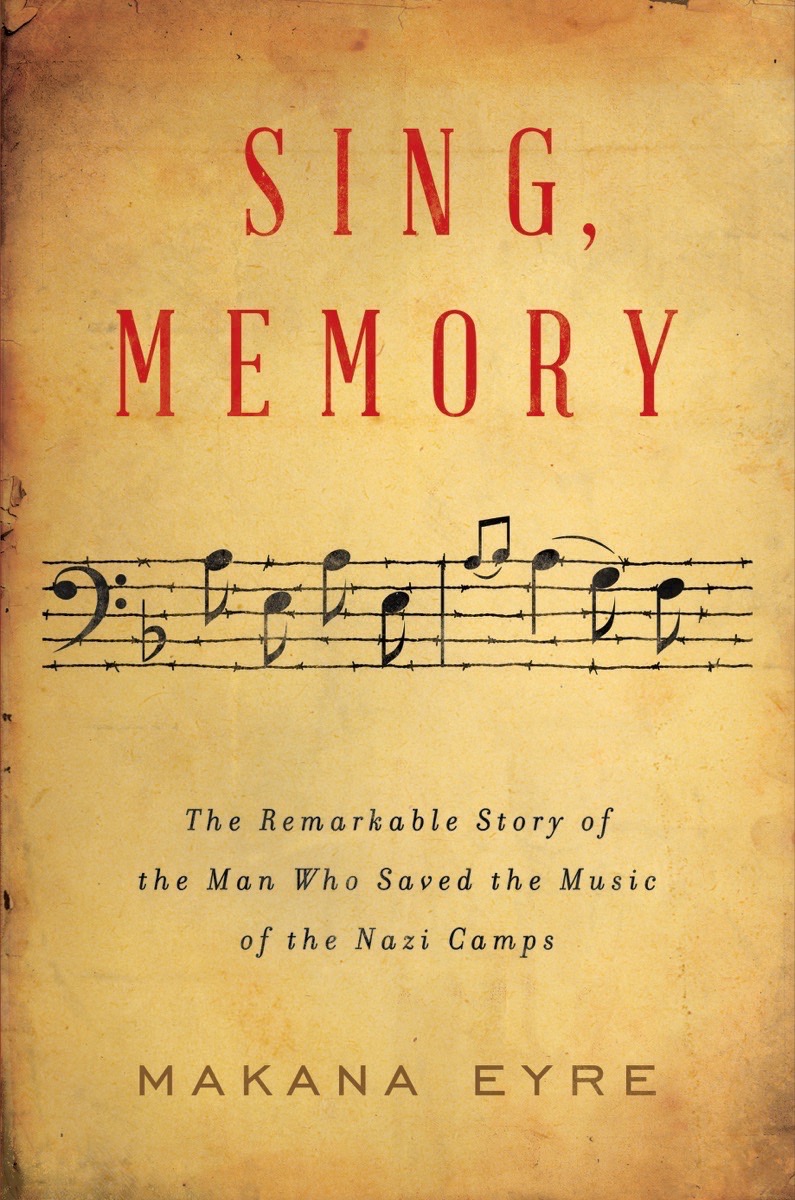 Sing, Memory: The Remarkable Story of the Man Who Saved the Music of ...