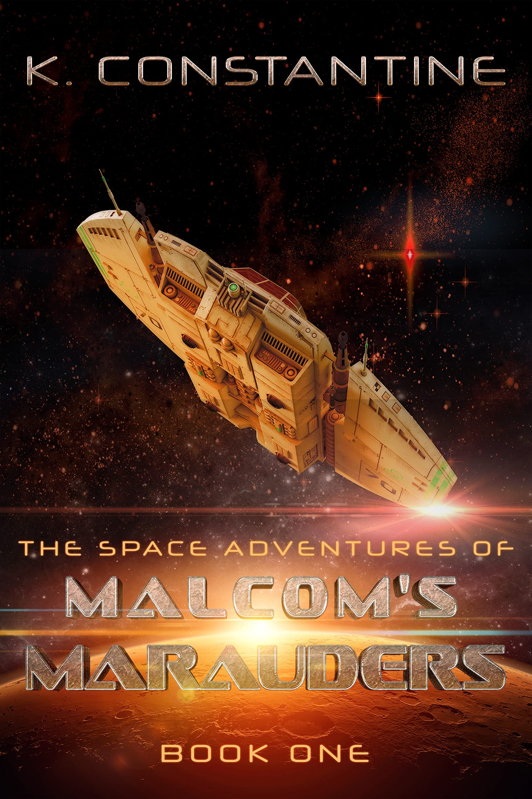 The Space Adventures of Malcom's Marauders by K. Constantine | Goodreads
