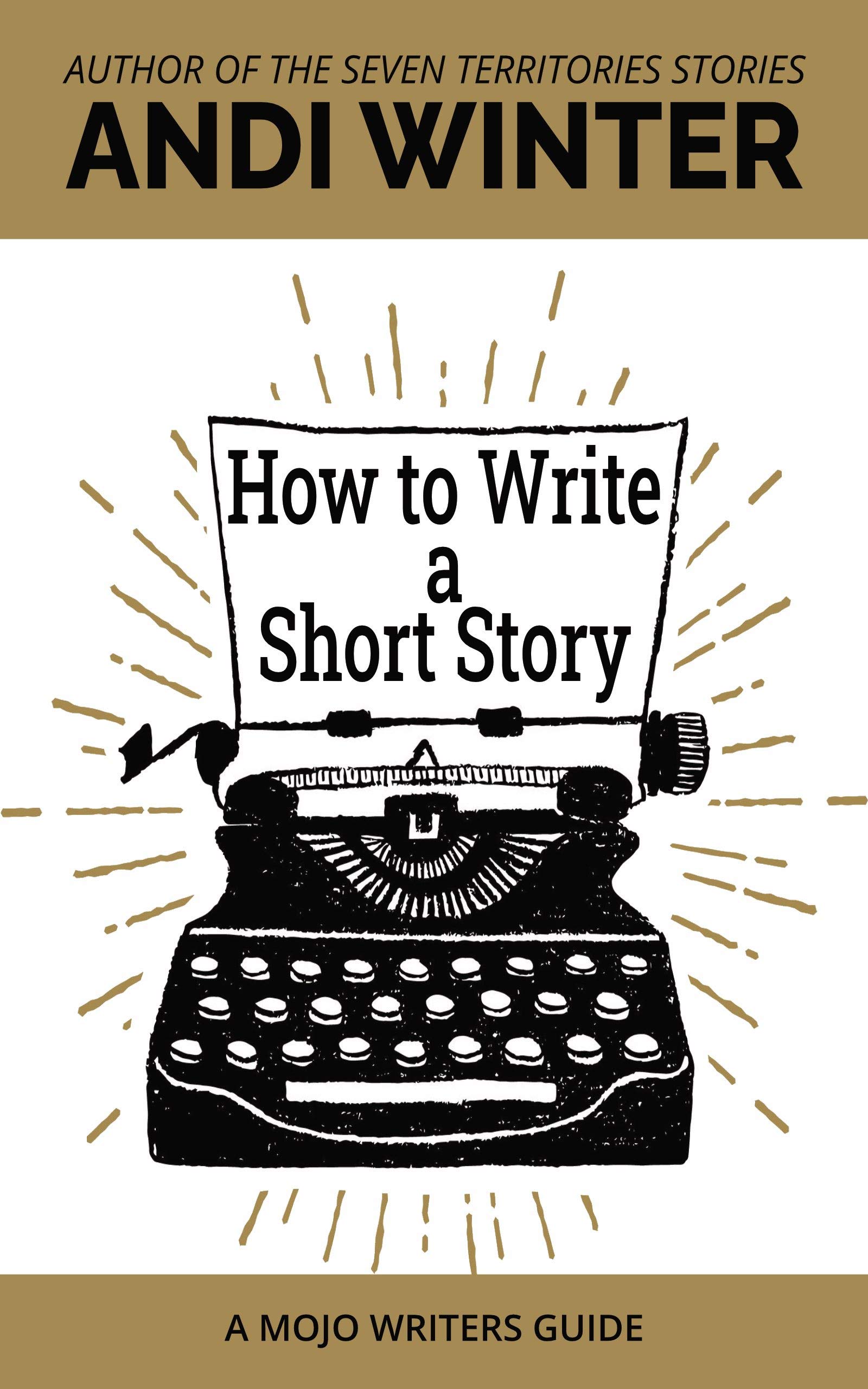 How to Write a Short Story (Mojo Writers Guides) by Andi Winter | Goodreads
