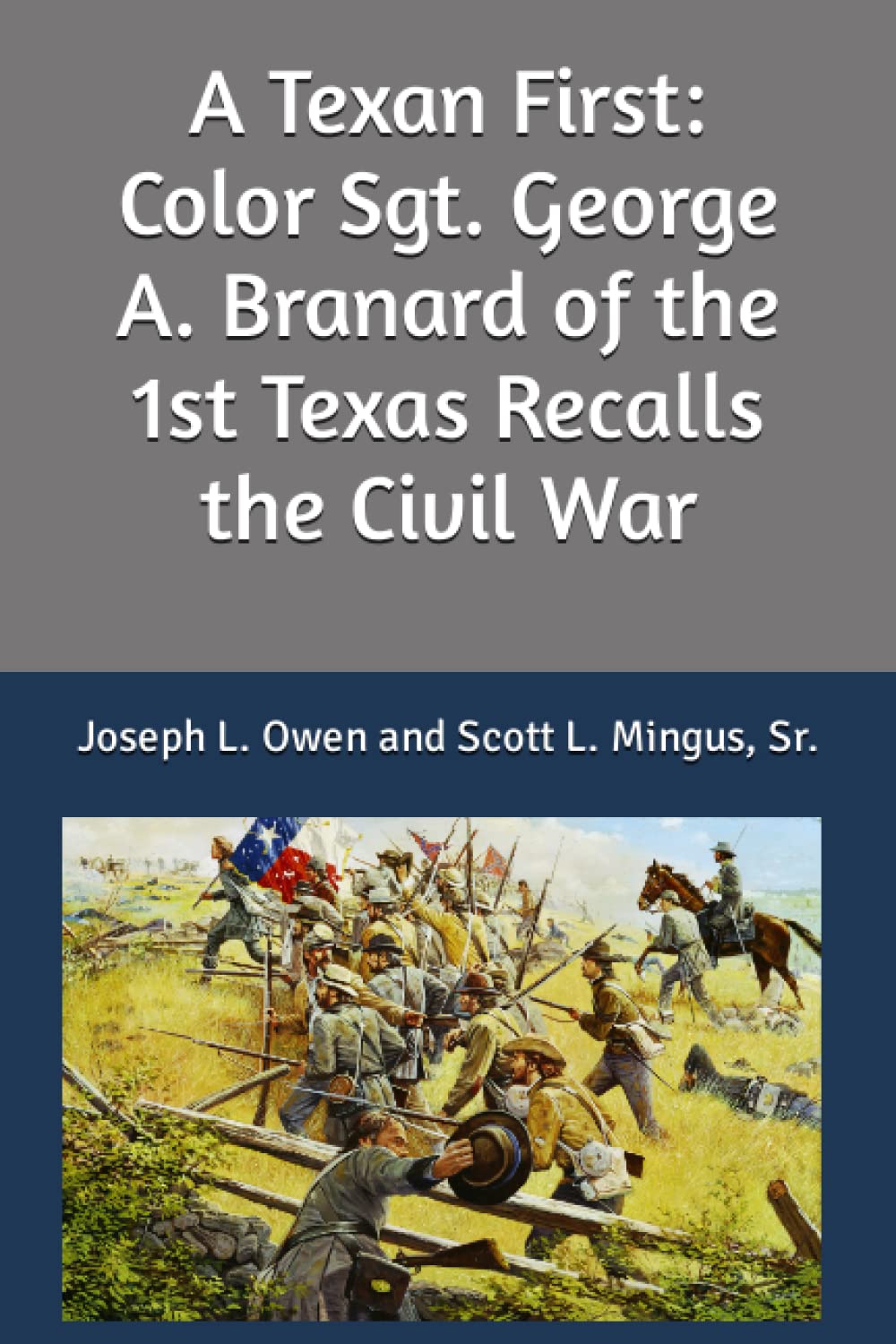 A Texan First: Color Sgt. George A. Branard of the 1st Texas Recalls ...