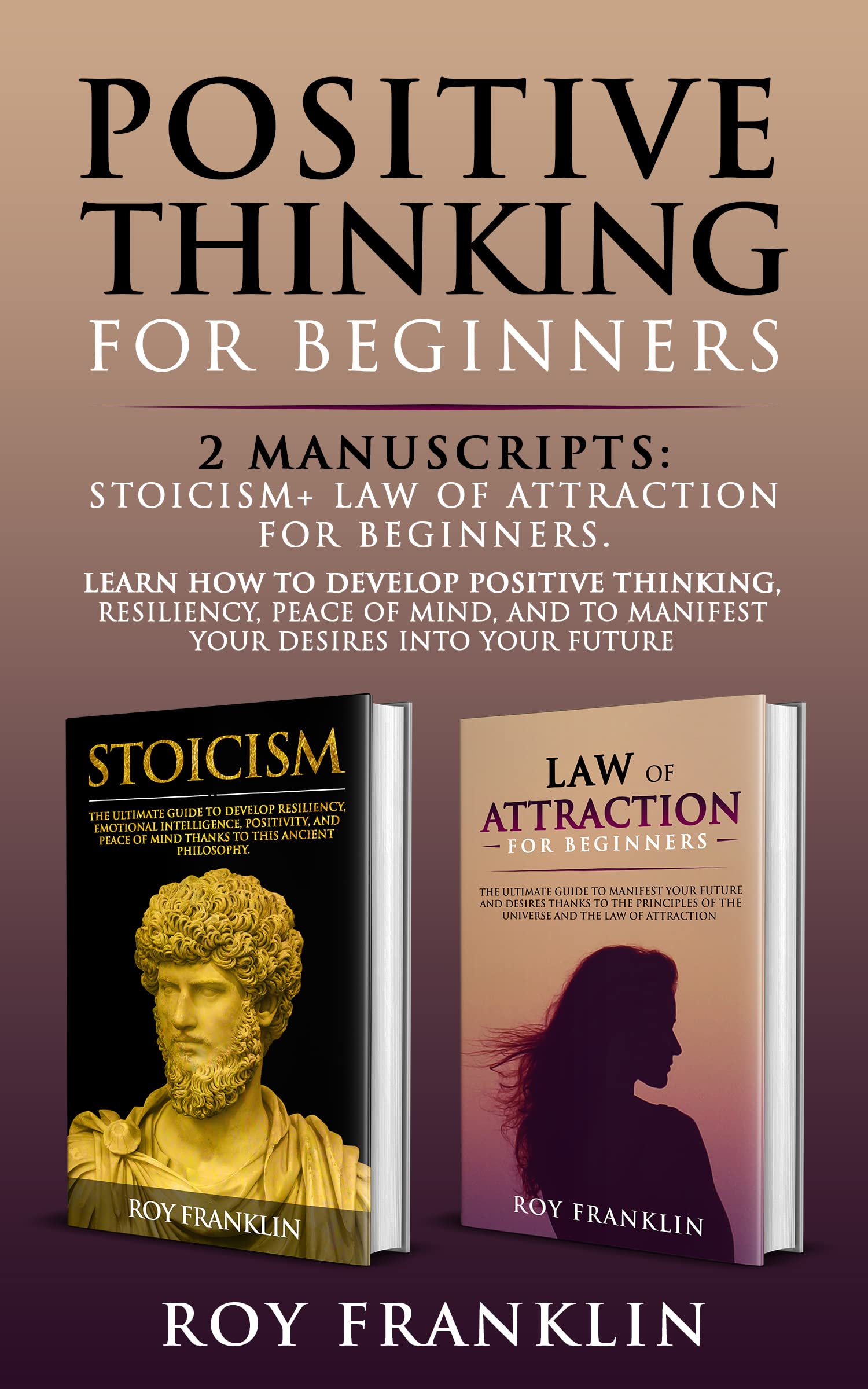 POSITIVE THINKING FOR BEGINNERS: 2 Manuscripts: Stoicism+ Law Of ...