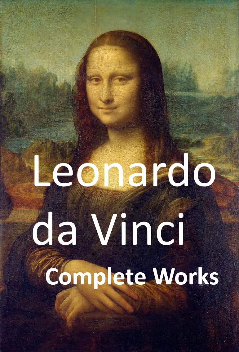 Leonardo da Vinci Complete Works by Leonardo da Vinci | Goodreads