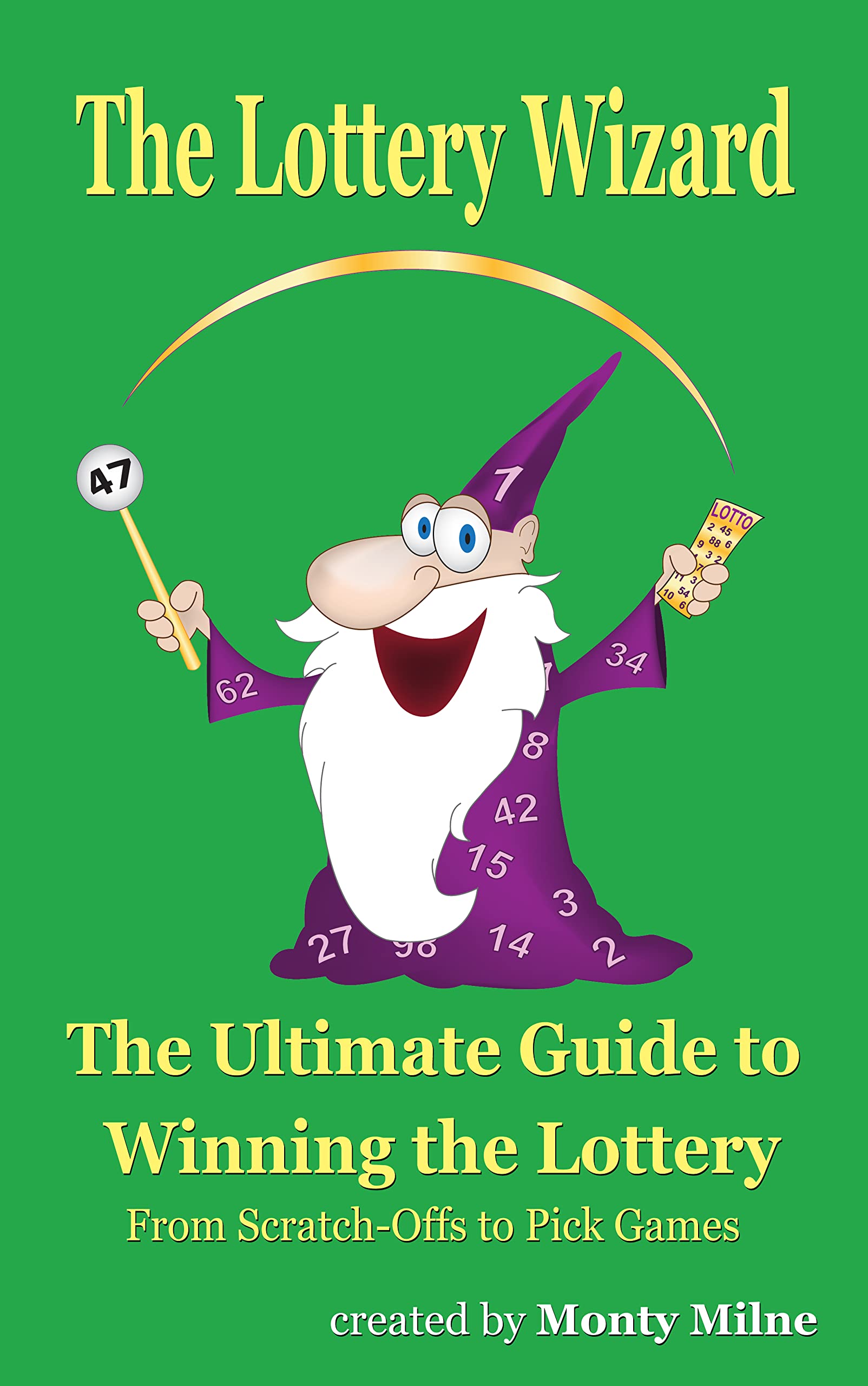 The Lottery Wizard: The Ultimate Guide to Winning the Lottery - From ...