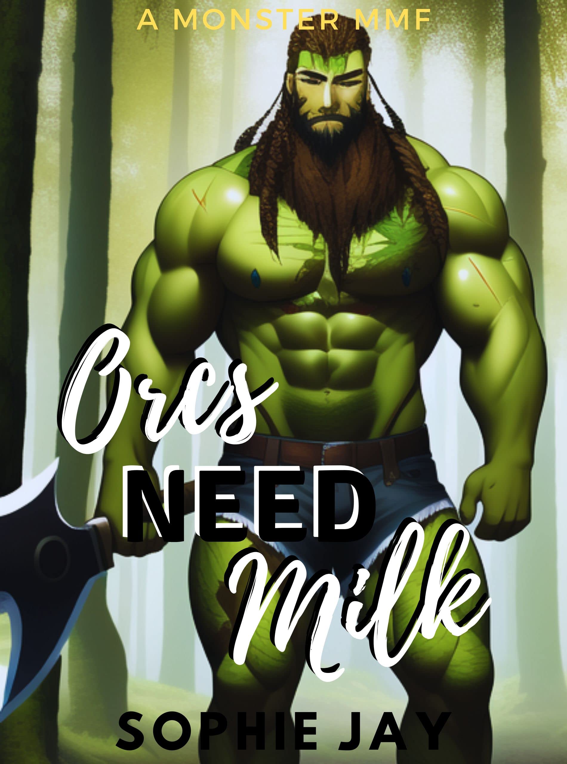 Orcs Need Milk: A Monster MMF by Sophie Jay | Goodreads