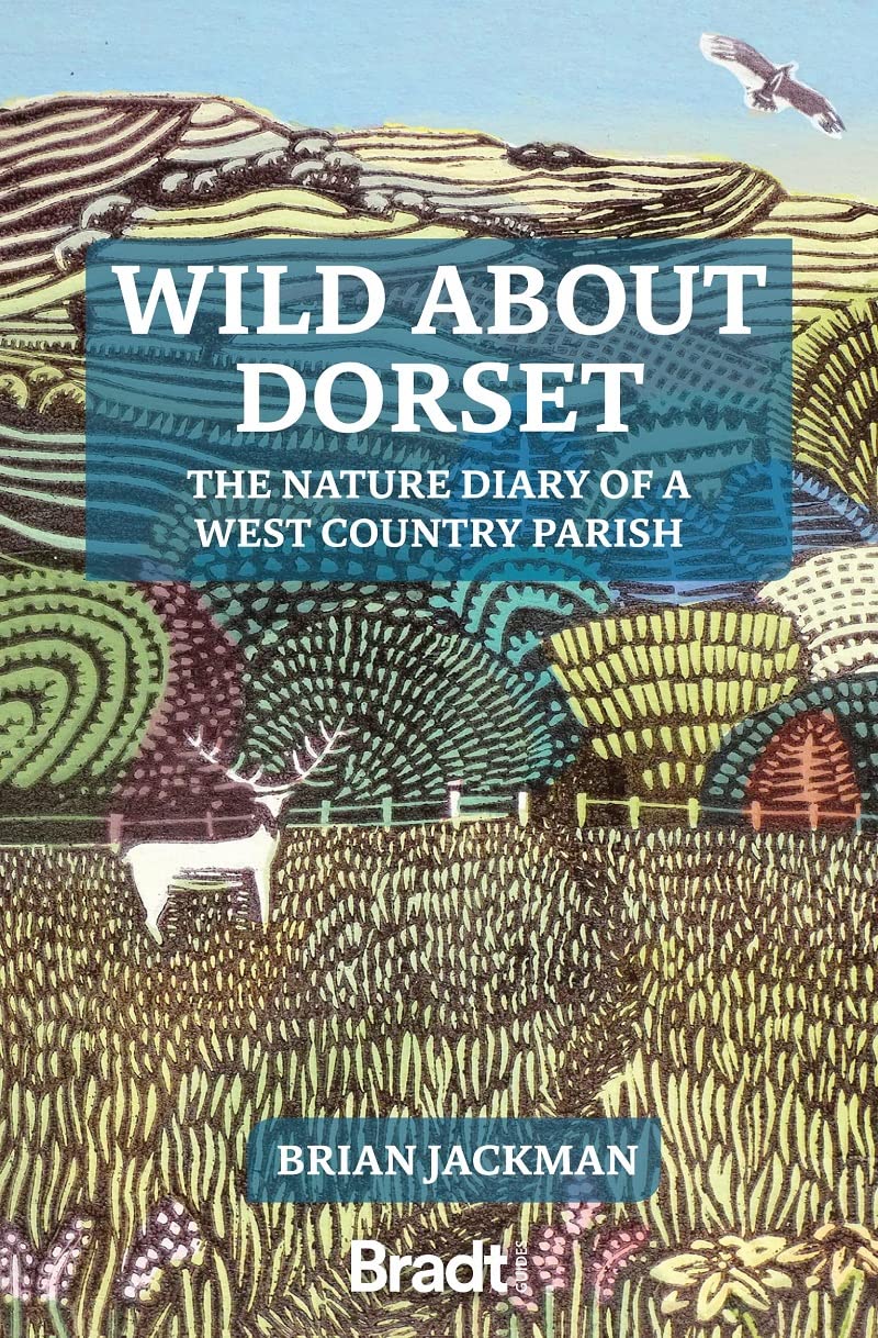 Wild About Dorset: The Nature Diary of a West Country Parish by Brian ...