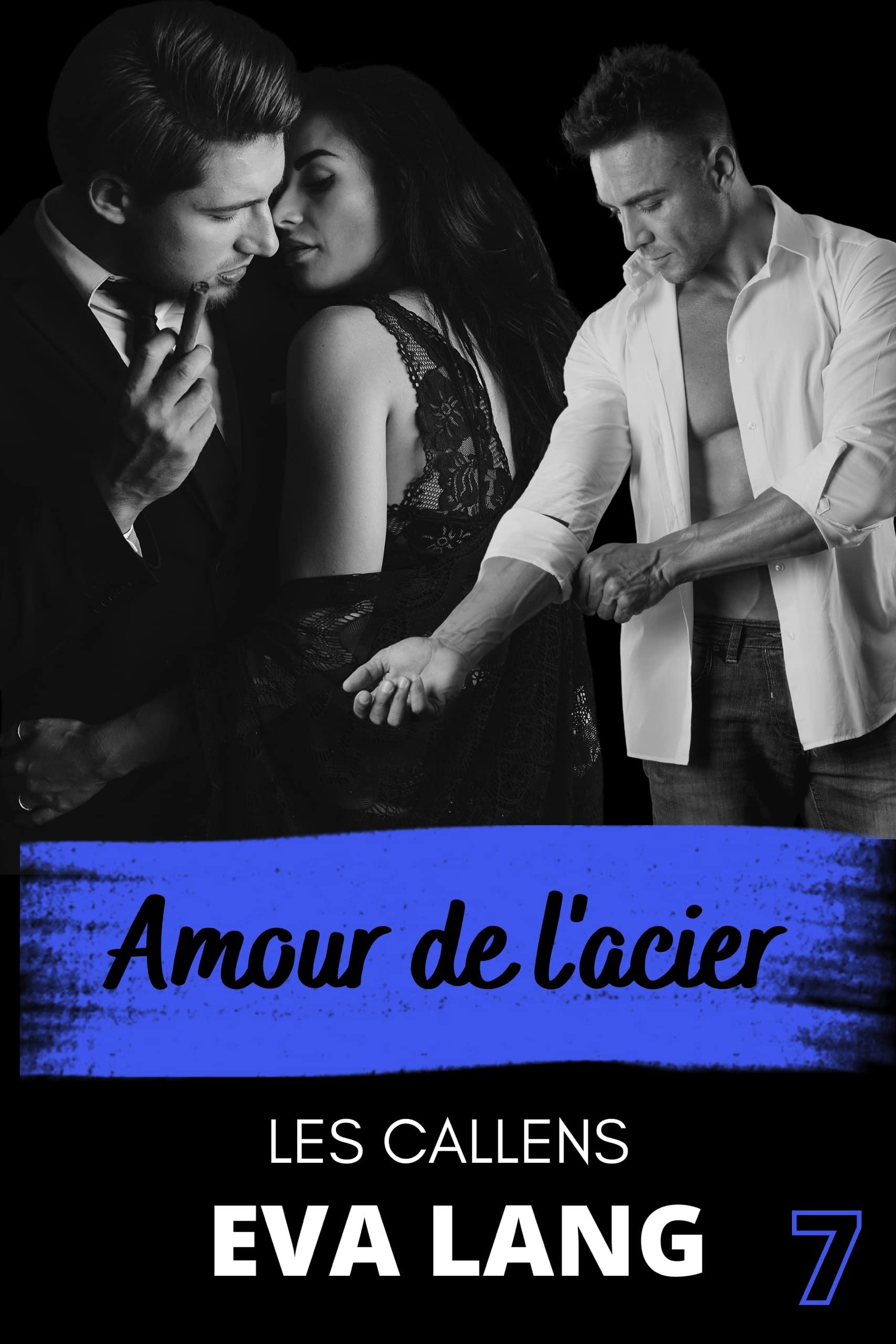 Amour de l'acier (Les Callens t. 7) (French Edition) by Eva Lang ...