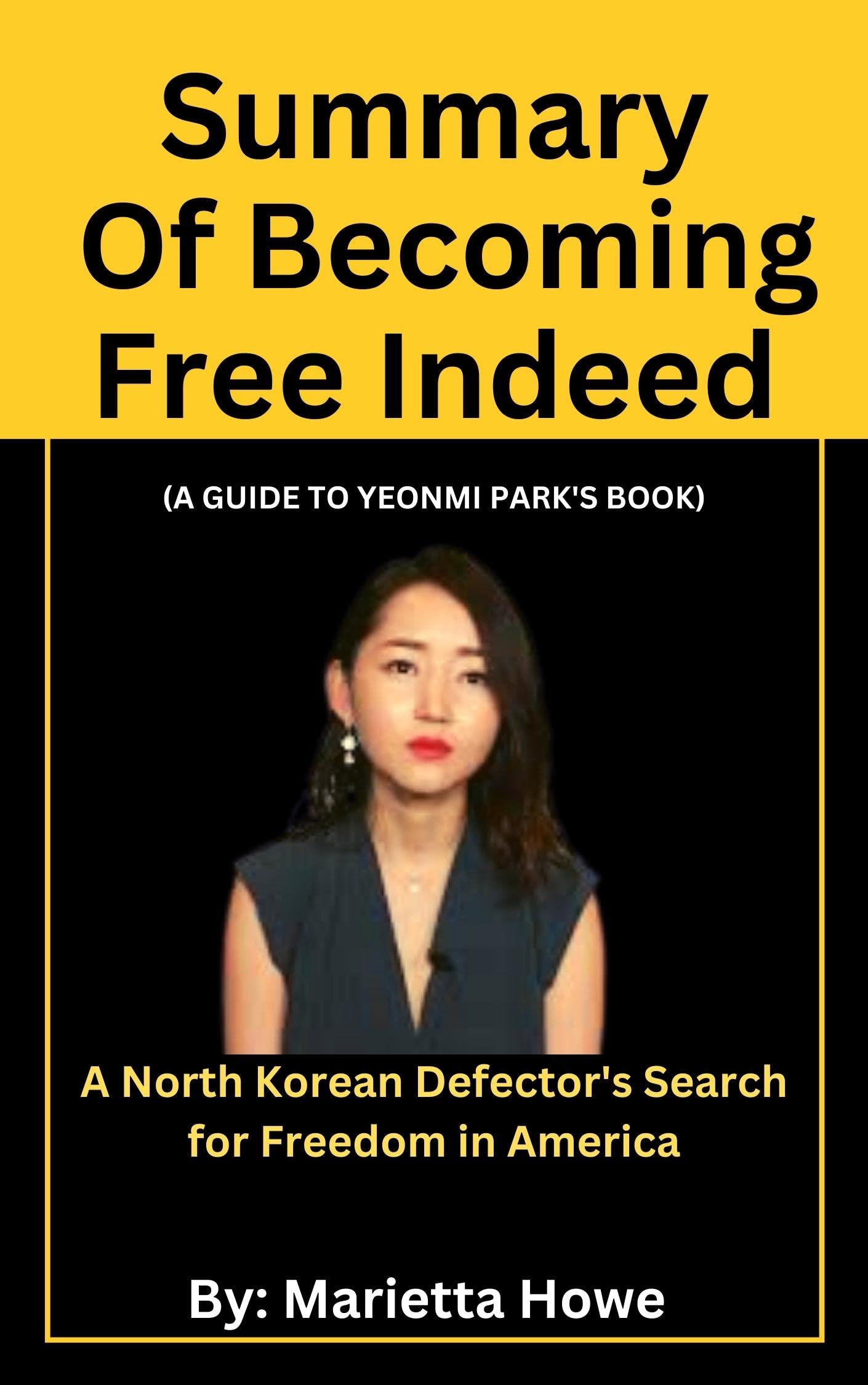 SUMMARY AND ANALYSIS OF Yeonmi Park's Book of WHILE TIME REMAINS:: A North Korean Defector's ...