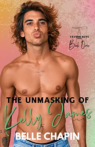The Unmasking of Kelly James (Tavern Boys #1) by Belle Chapin | Goodreads