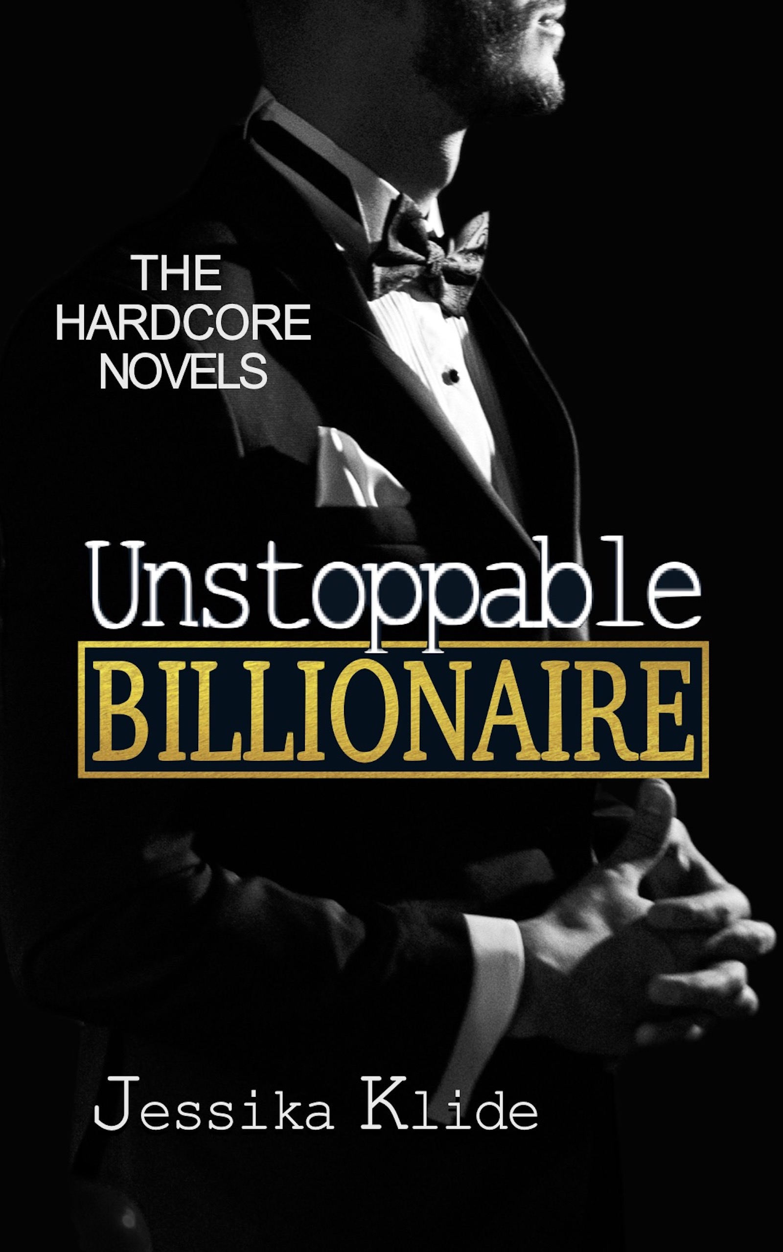 Unstoppable Billionaire (The Hardcore Novels, #2) by Jessika Klide ...