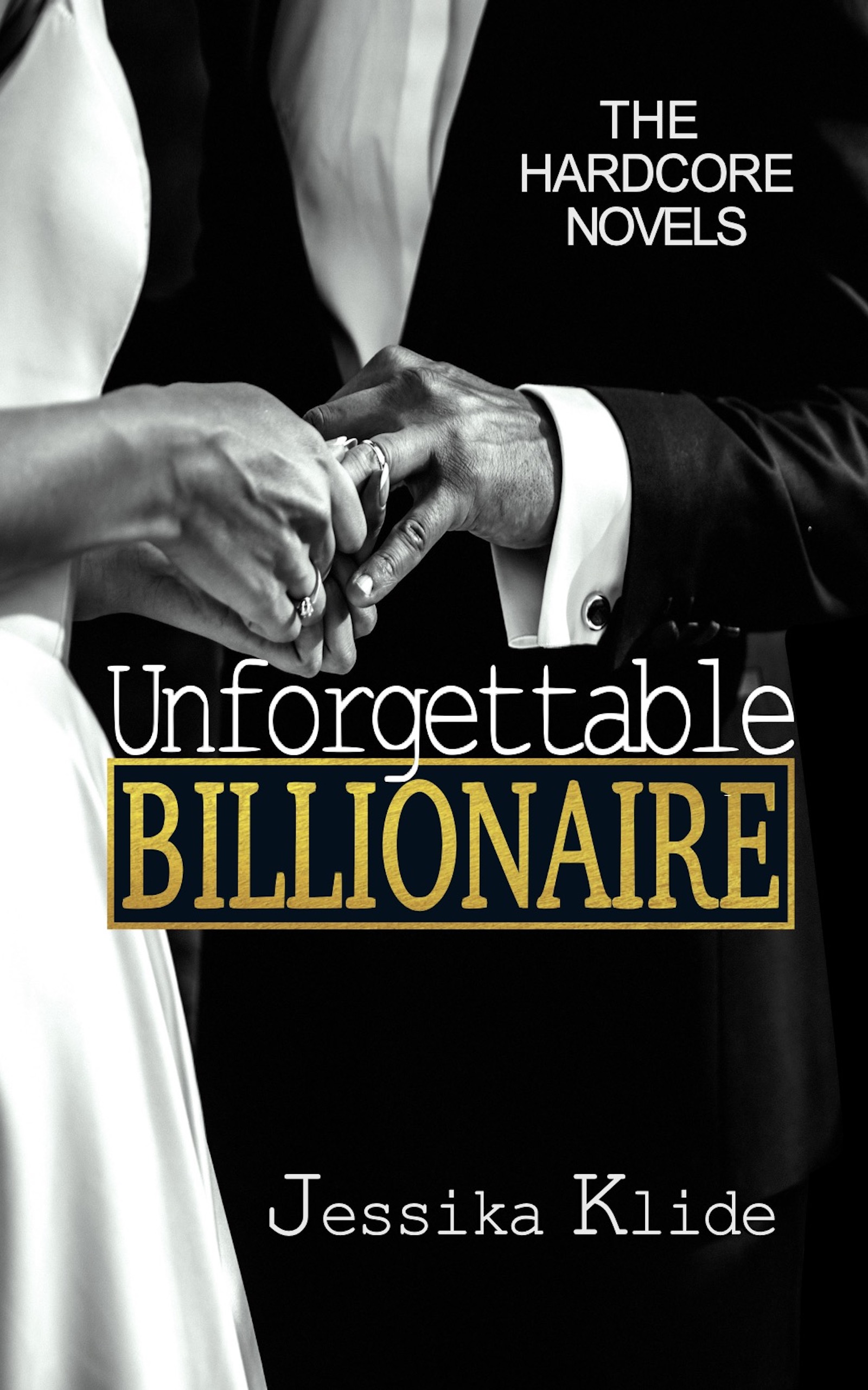 Unforgettable Billionaire (The Hardcore Novels, #3) by Jessika Klide ...