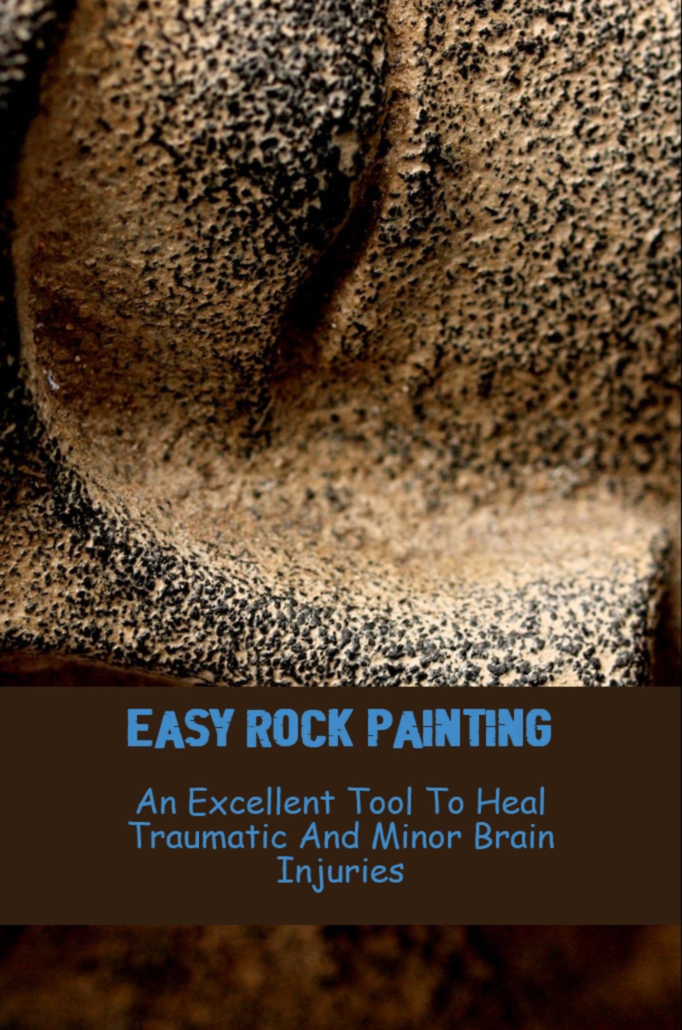 Easy Rock Painting: An Excellent Tool To Heal Traumatic And Minor Brain ...