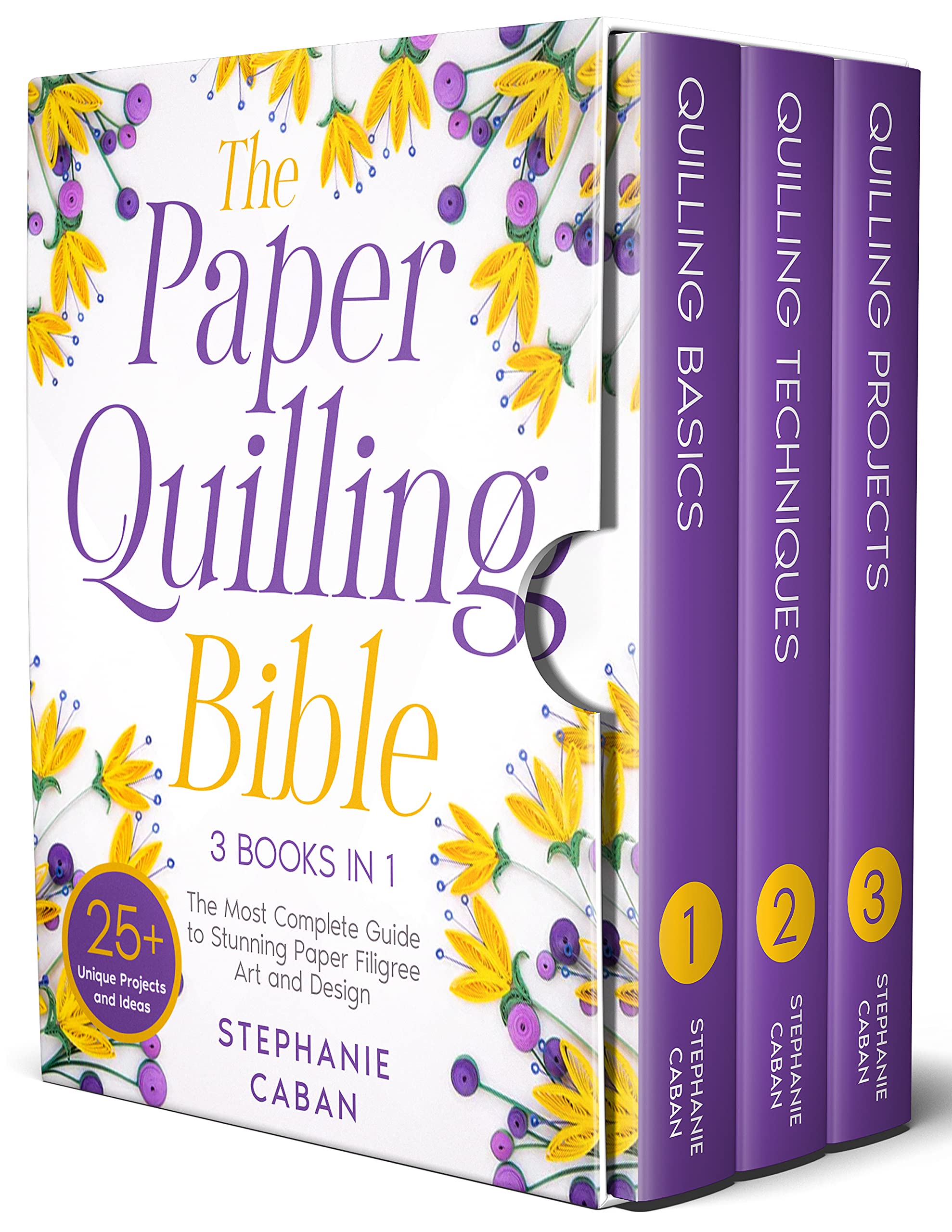 The Paper Quilling Bible: [3 in 1] The Most Complete Guide to Stunning ...