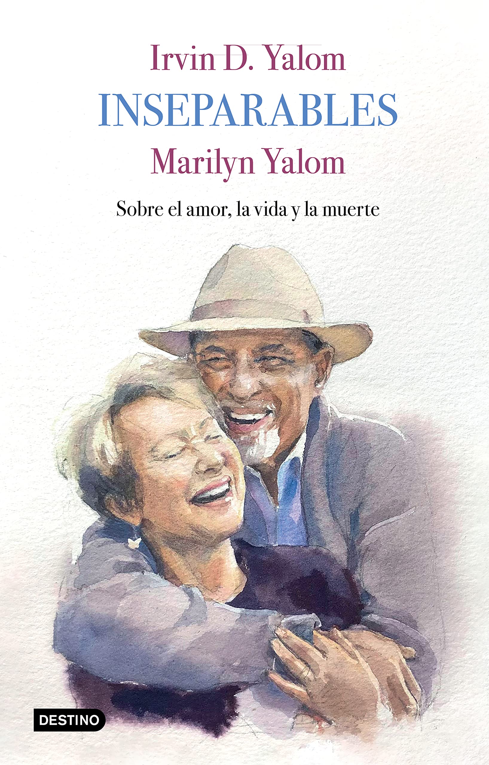 Inseparables: Sobre el amor, la vida y la muerte by Irvin D. Yalom ...