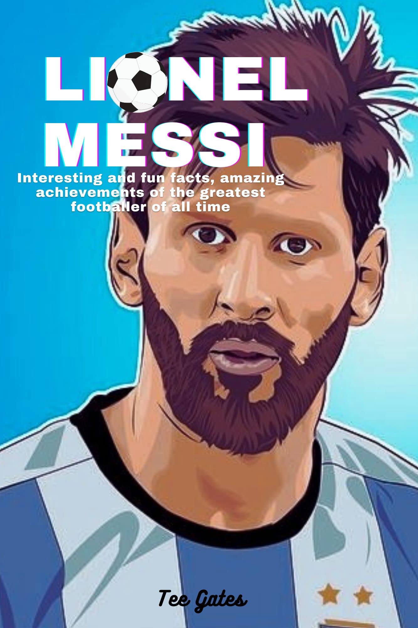 LIONEL MESSI: Amazing facts, Bio and achievements of the greatest ...