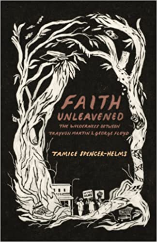Faith Unleavened: The Wilderness Between Trayvon Martin & George Floyd ...