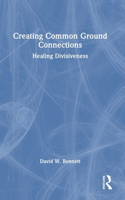 Creating Common Ground Connections by David W. Bennett | Goodreads