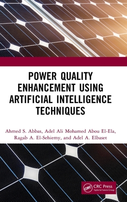 Power Quality Enhancement using Artificial Intelligence Techniques by Ahmed S. Abbas | Goodreads