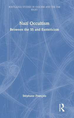 Nazi Occultism: Between the SS and Esotericism by Stéphane François ...