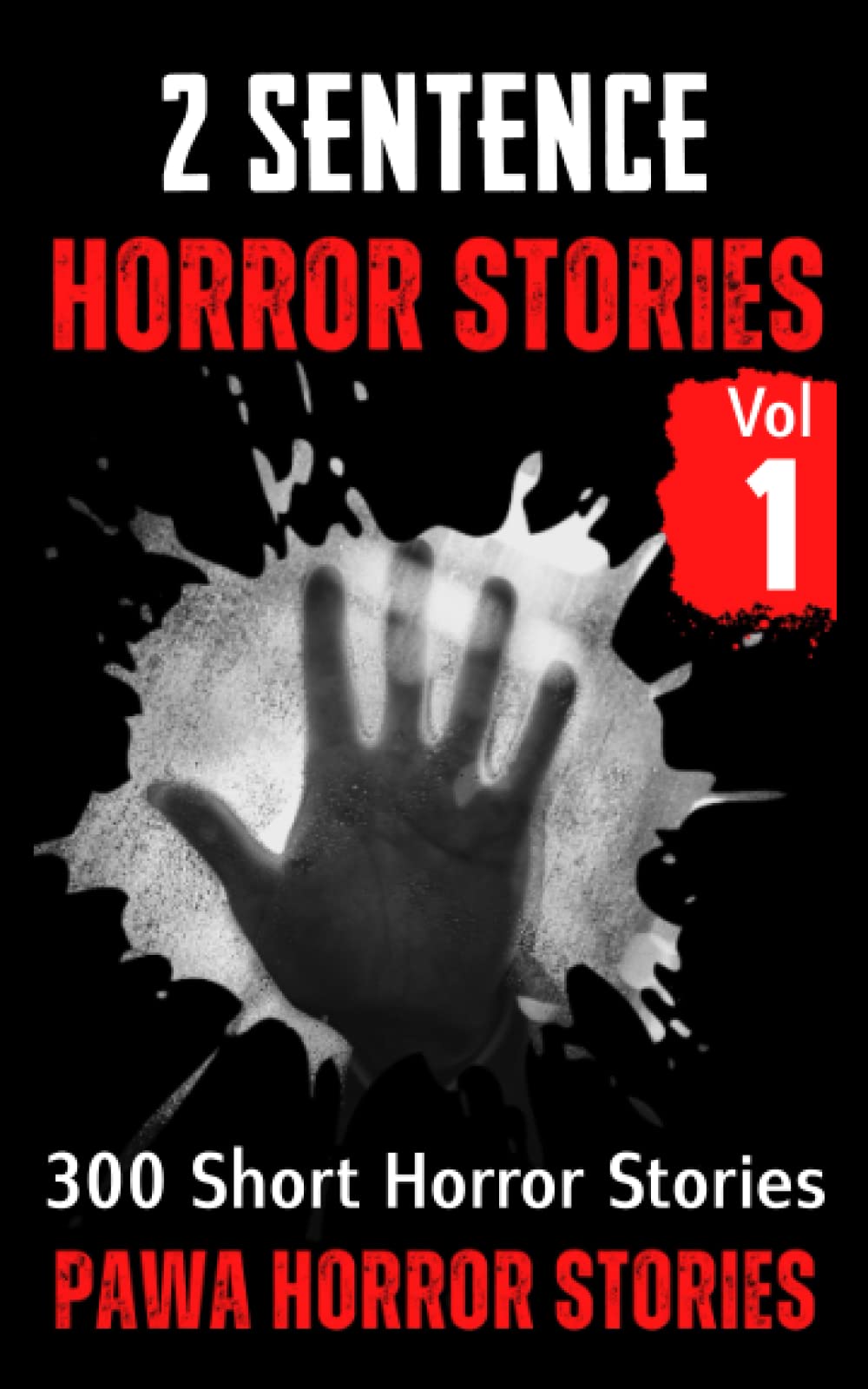 2 Sentence Horror Stories - Volume 1: A Collection of 300 Short Scary ...