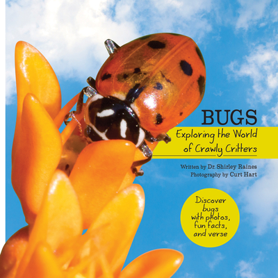 Bugs: Exploring the World of Crawly Critters by Shirley Raines | Goodreads