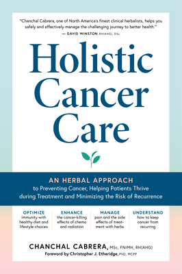 Holistic Cancer Care: An Herbal Approach to Reducing Cancer Risk ...