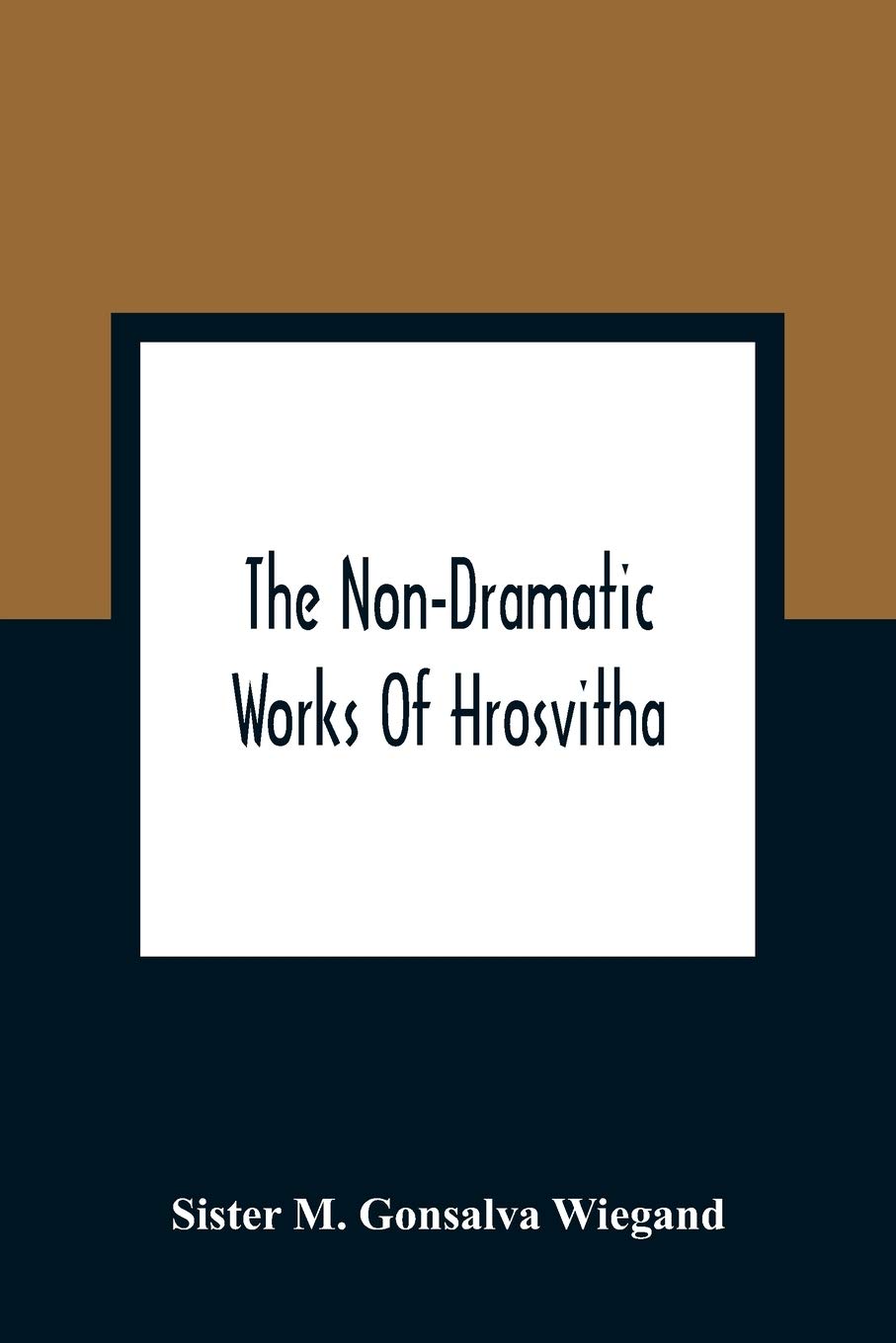 The Non-Dramatic Works Of Hrosvitha: Text, Translation, And Commentary ...