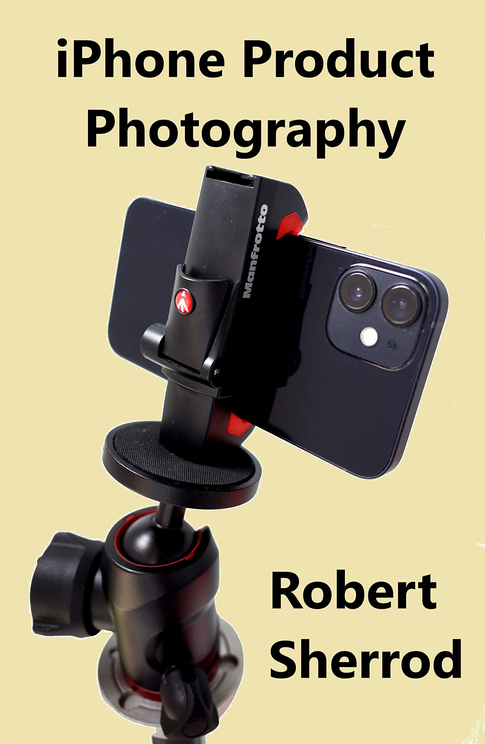 iPhone Product Photography by Robert Sherrod | Goodreads