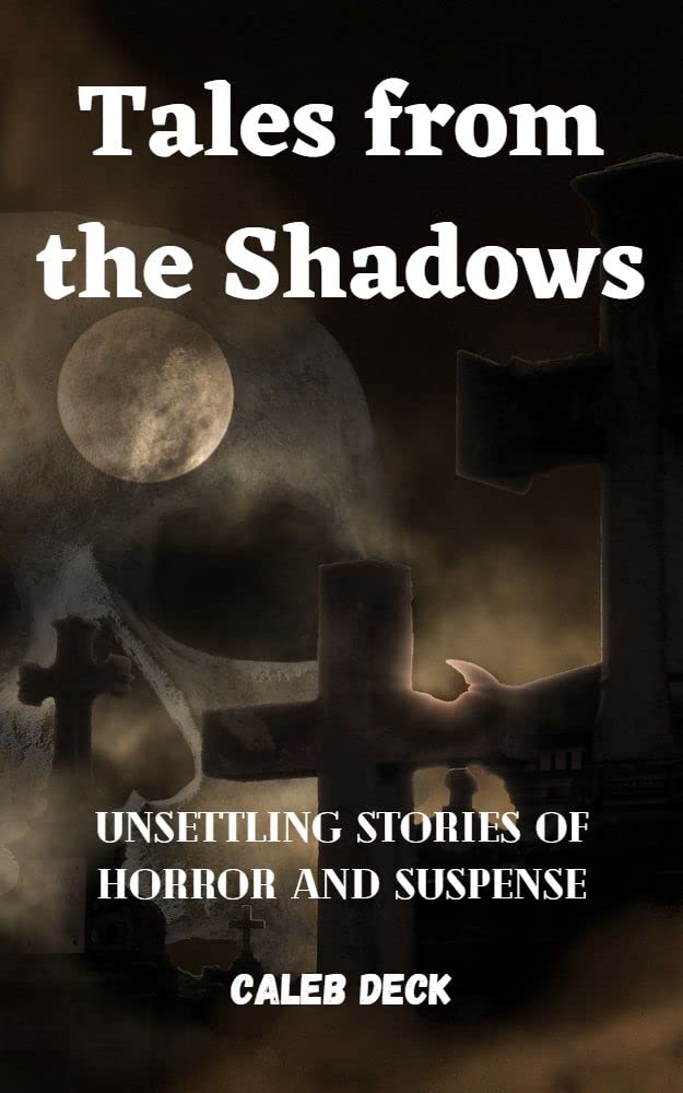 Tales from the Shadows: Unsettling Stories of Horror an Suspense by ...