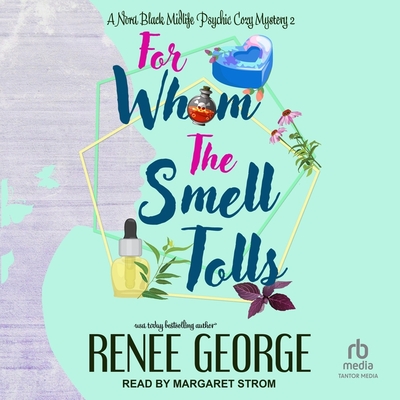 For Whom the Smell Tolls by Renee George | Goodreads