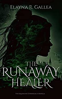 The Runaway Healer by Elayna R. Gallea | Goodreads