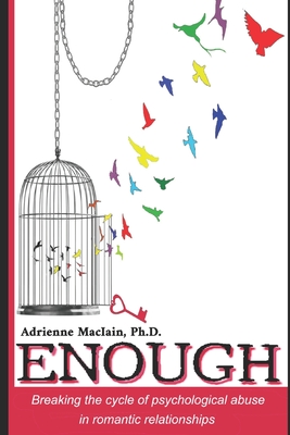 Enough: Breaking the Cycle of Emotional Abuse in Romantic Relationships by Adrienne MacIain ...