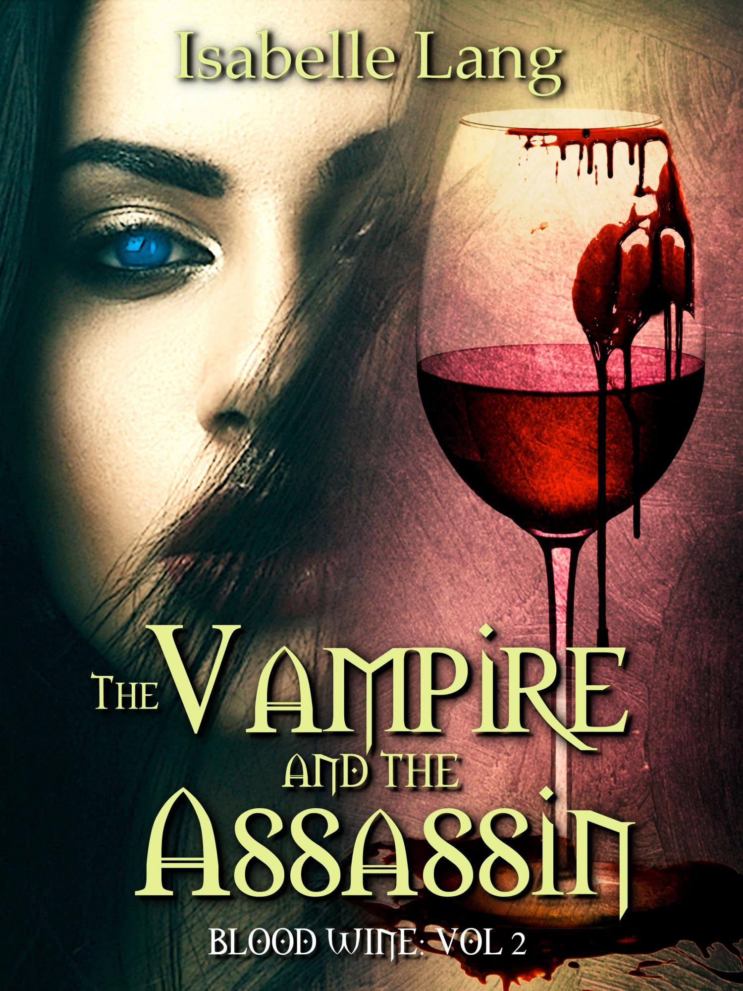 THE VAMPIRE AND THE ASSASSIN: BLOOD WINE: VOL. 2 by Isabelle Lang ...
