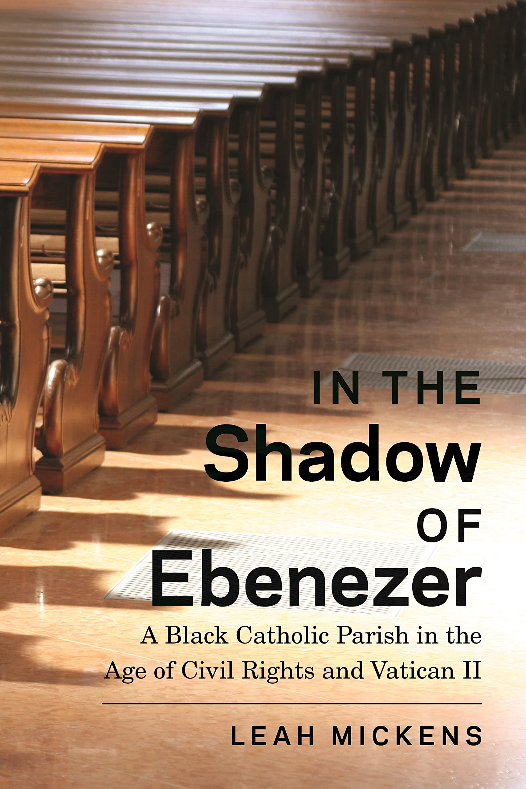 In the Shadow of Ebenezer: A Black Catholic Parish in the Age of Civil ...