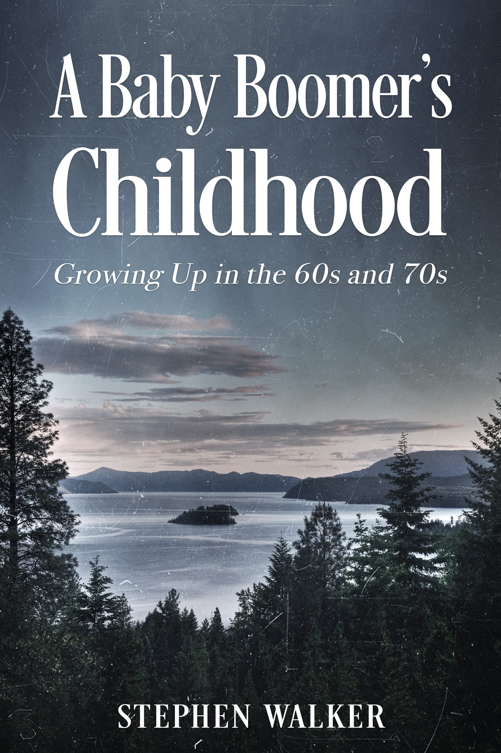 A Baby-Boomer's Childhood: Growing Up in the 60s and 70s by Stephen ...