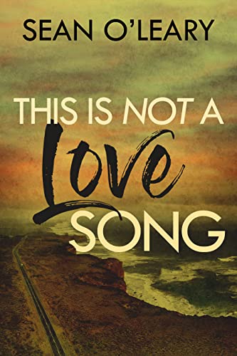 This is Not A Love Song by Sean O'Leary | Goodreads